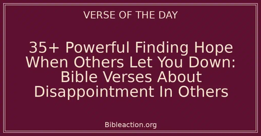 35+ Powerful Finding Hope When Others Let You Down: Bible Verses About ...