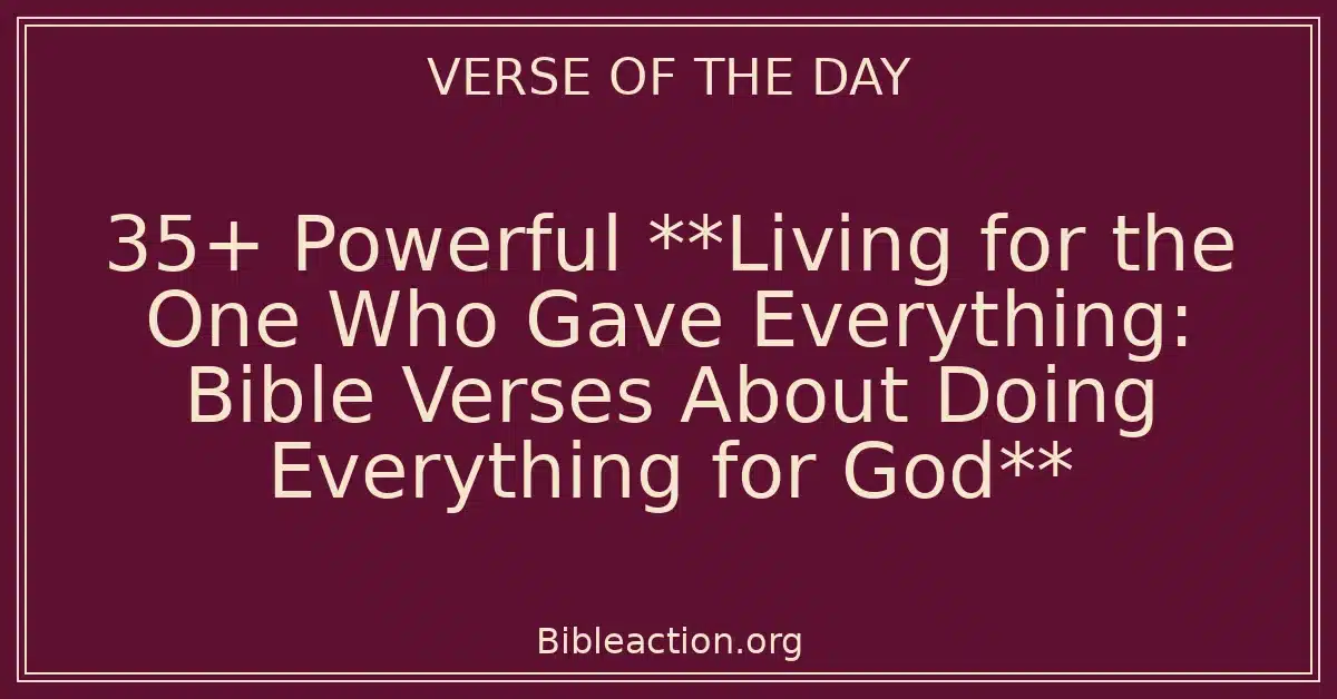 35+ Powerful **Living for the One Who Gave Everything: Bible Verses ...