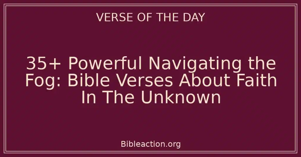 35+ Powerful Navigating the Fog: Bible Verses About Faith In The ...