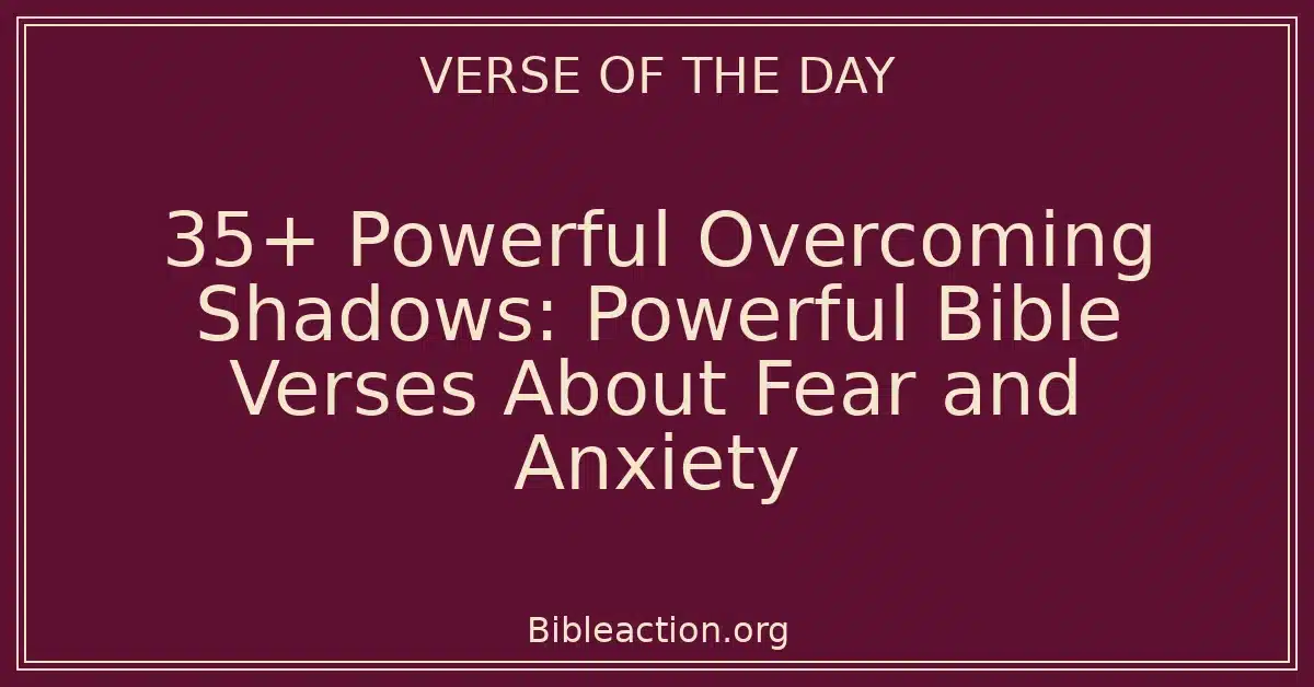 35+ Powerful Overcoming Shadows: Powerful Bible Verses About Fear and ...