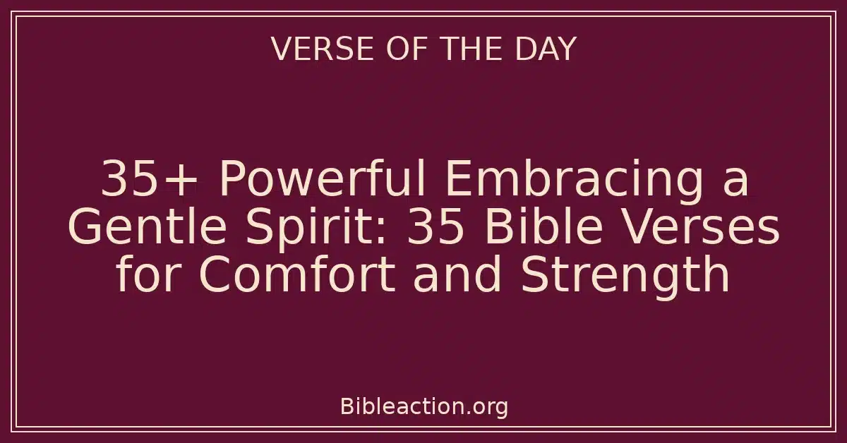 35+ Powerful Embracing a Gentle Spirit: 35 Bible Verses for Comfort and ...