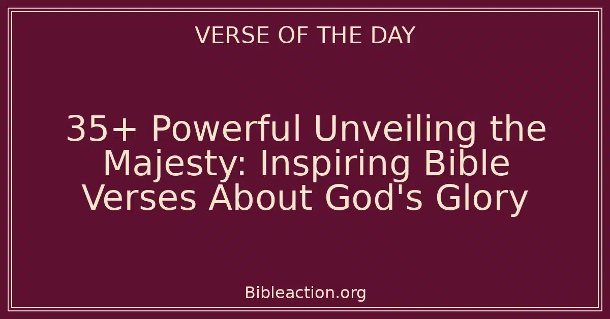 35+ Powerful Unveiling the Majesty: Inspiring Bible Verses About God's ...