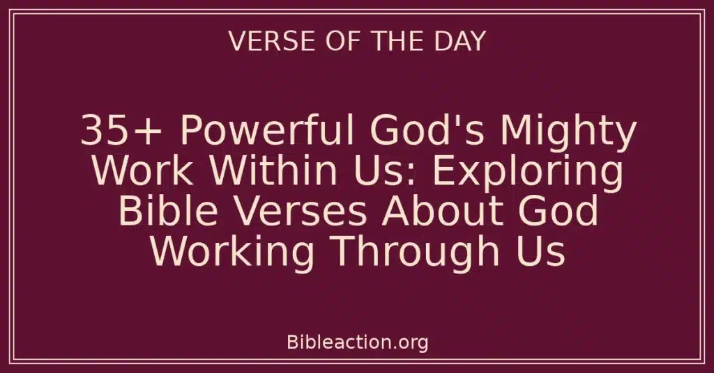 35+ Powerful God's Mighty Work Within Us: Exploring Bible Verses About ...