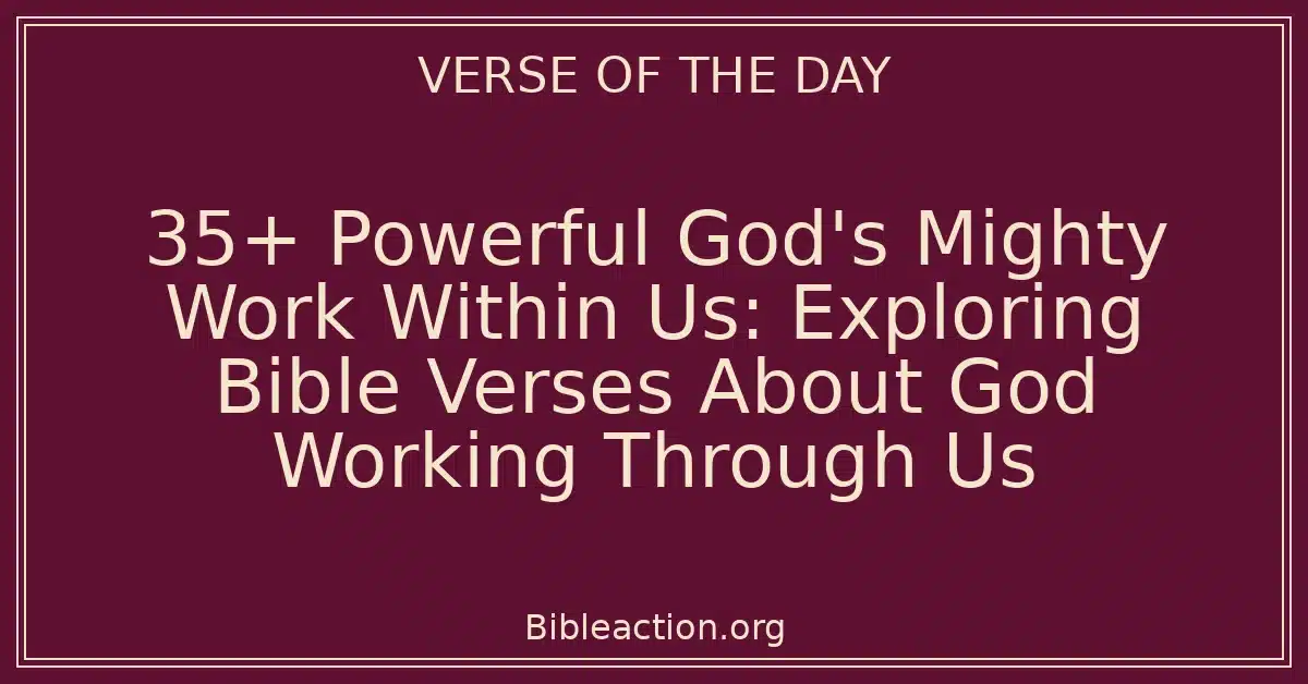 35+ Powerful God's Mighty Work Within Us: Exploring Bible Verses About ...