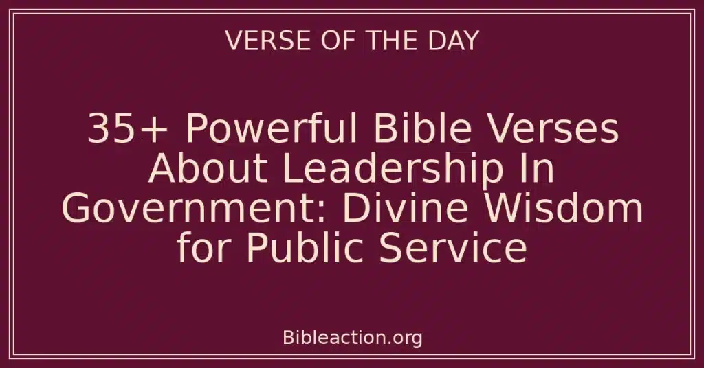 35+ Powerful Bible Verses About Leadership In Government: Divine Wisdom ...