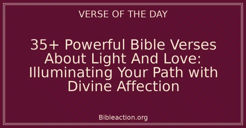 35+ Powerful Bible Verses About Light And Love: Illuminating Your Path ...