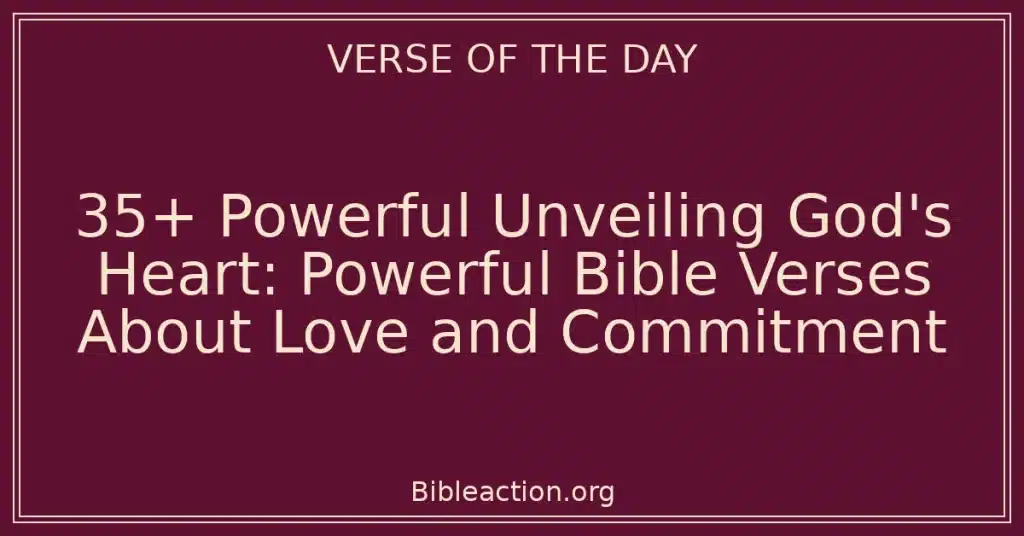 35+ Powerful Unveiling God's Heart: Powerful Bible Verses About Love ...