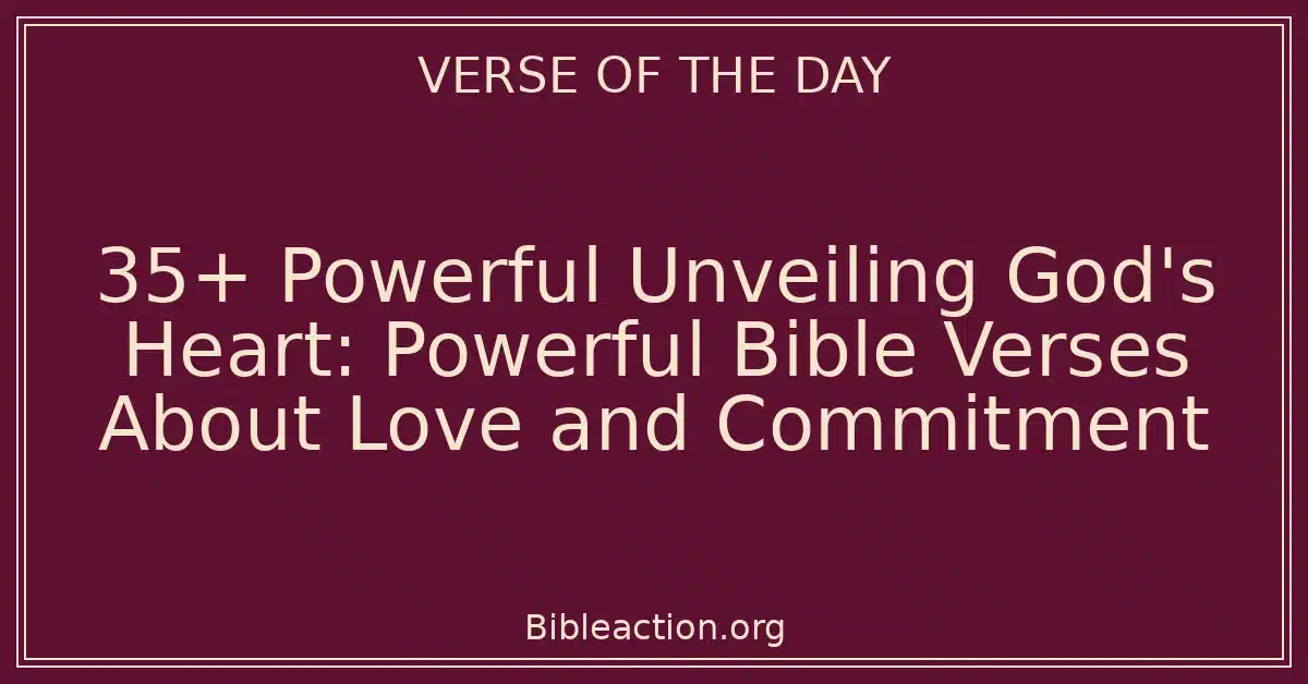35+ Powerful Unveiling God's Heart: Powerful Bible Verses About Love ...