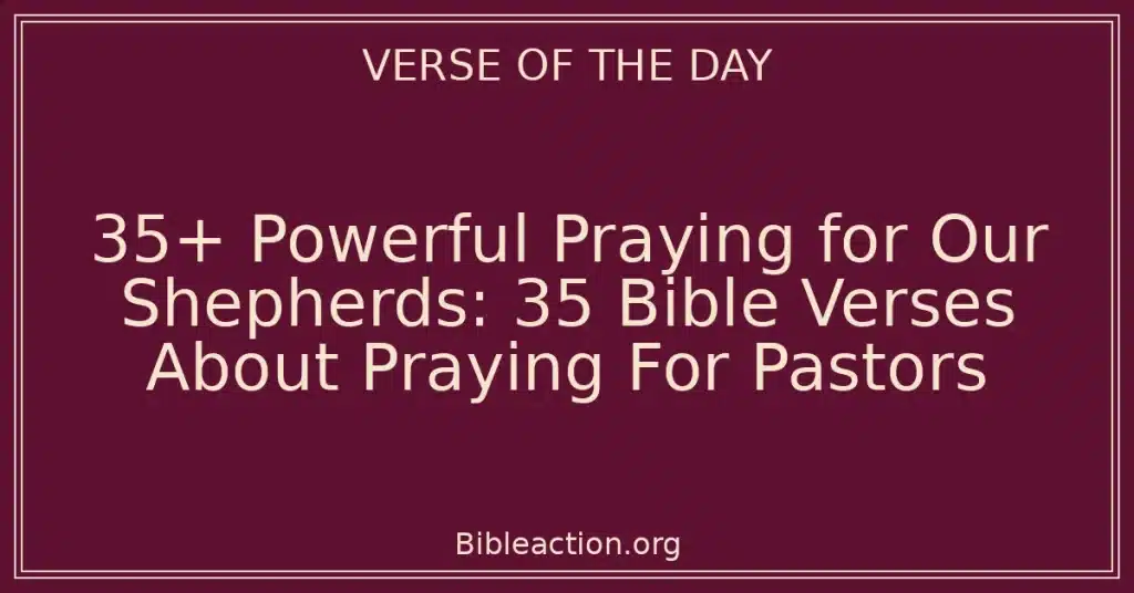 35+ Powerful Praying for Our Shepherds: 35 Bible Verses About Praying ...
