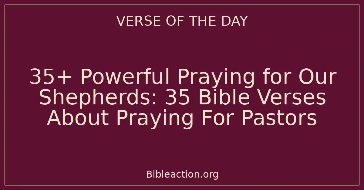 35+ Powerful Praying for Our Shepherds: 35 Bible Verses About Praying ...