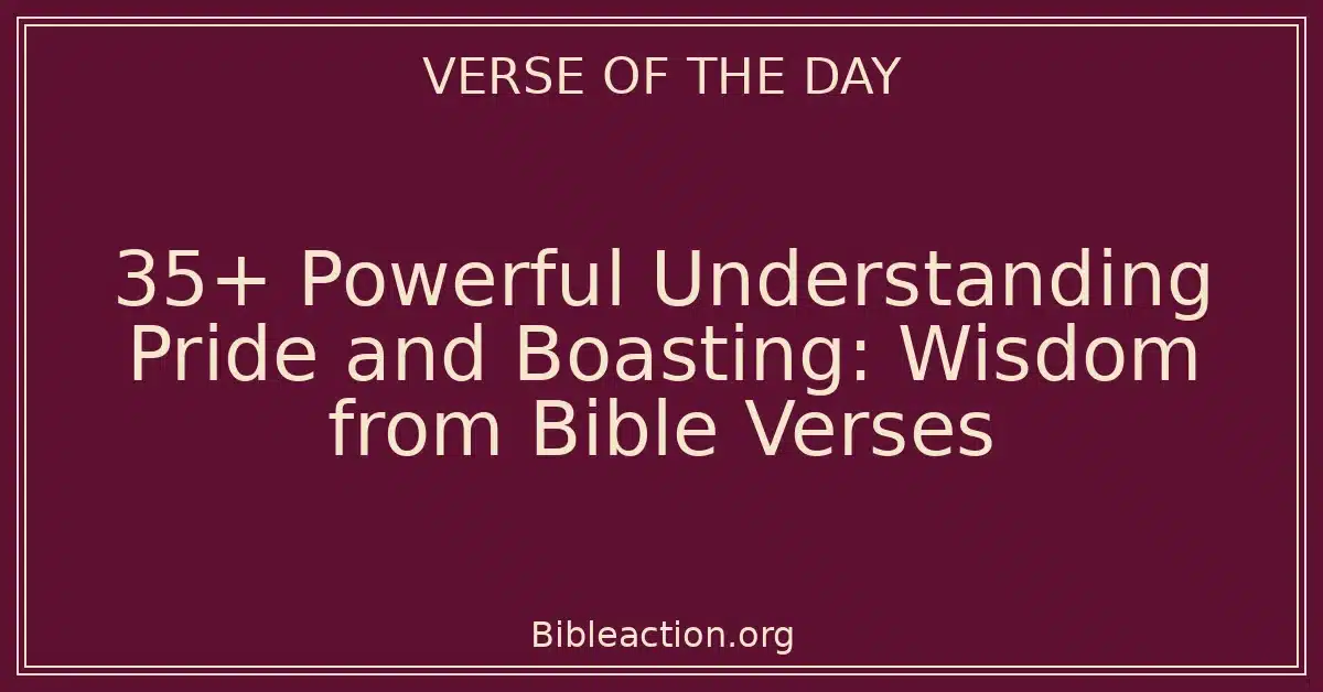 35+ Powerful Understanding Pride and Boasting: Wisdom from Bible Verses ...