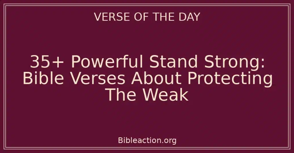 35+ Powerful Stand Strong: Bible Verses About Protecting The Weak ...