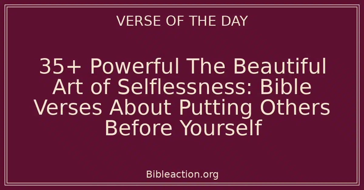 35+ Powerful The Beautiful Art of Selflessness: Bible Verses About ...