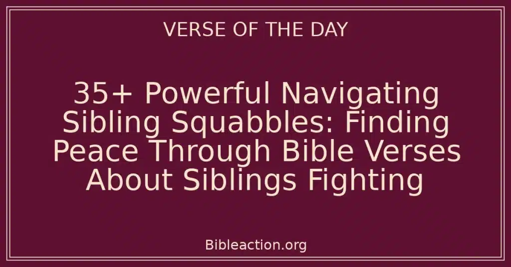 35+ Powerful Navigating Sibling Squabbles: Finding Peace Through Bible ...