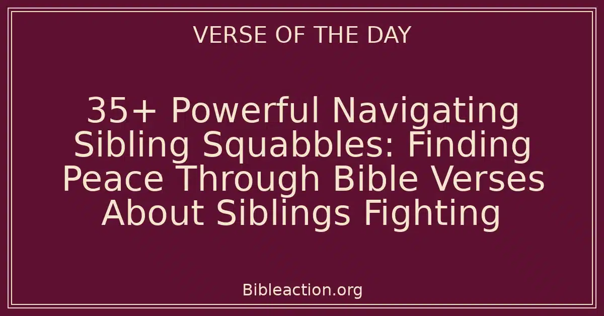 35+ Powerful Navigating Sibling Squabbles: Finding Peace Through Bible ...