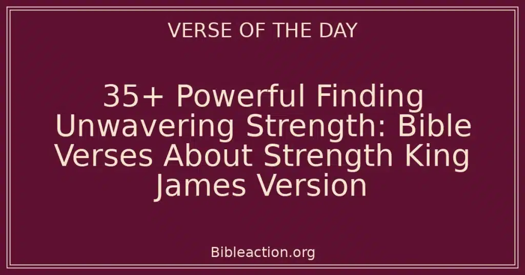 35+ Powerful Finding Unwavering Strength: Bible Verses About Strength ...