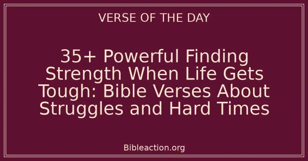 35+ Powerful Finding Strength When Life Gets Tough: Bible Verses About ...