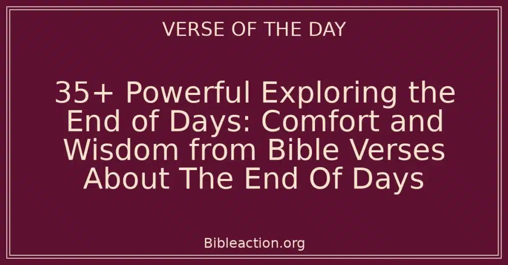 35+ Powerful Exploring the End of Days: Comfort and Wisdom from Bible ...