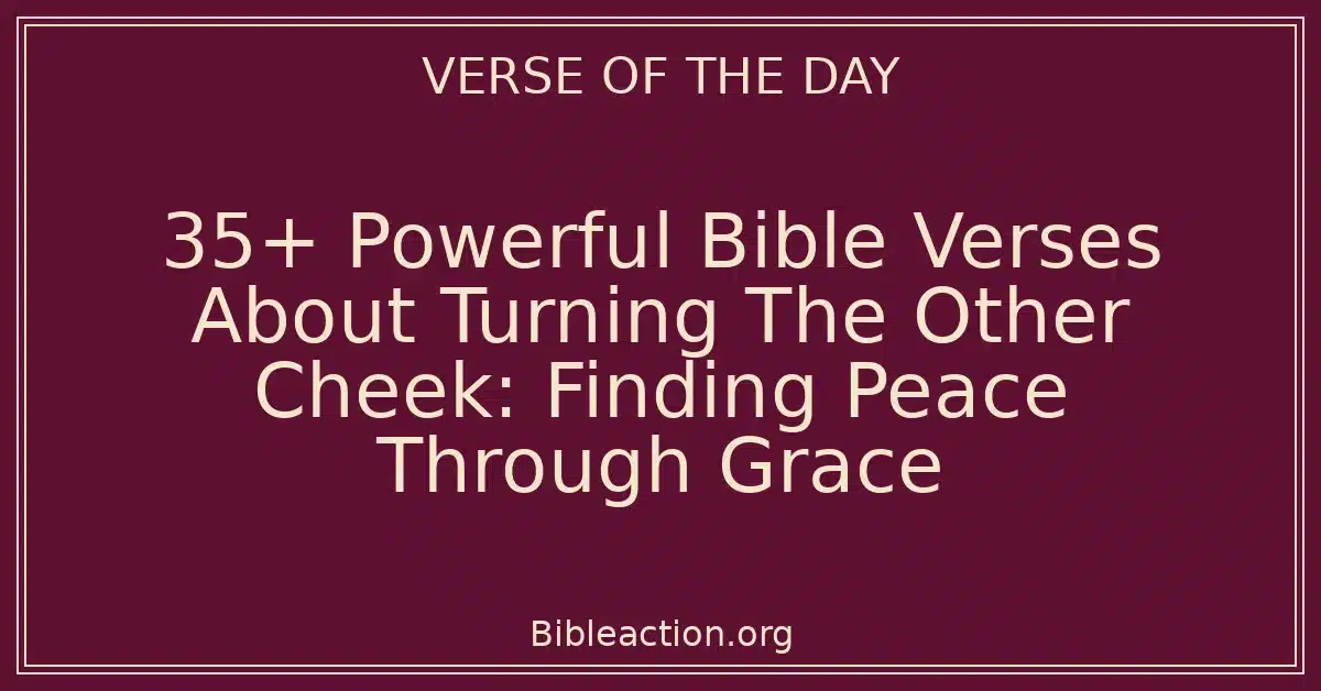 35+ Powerful Bible Verses About Turning The Other Cheek: Finding Peace ...