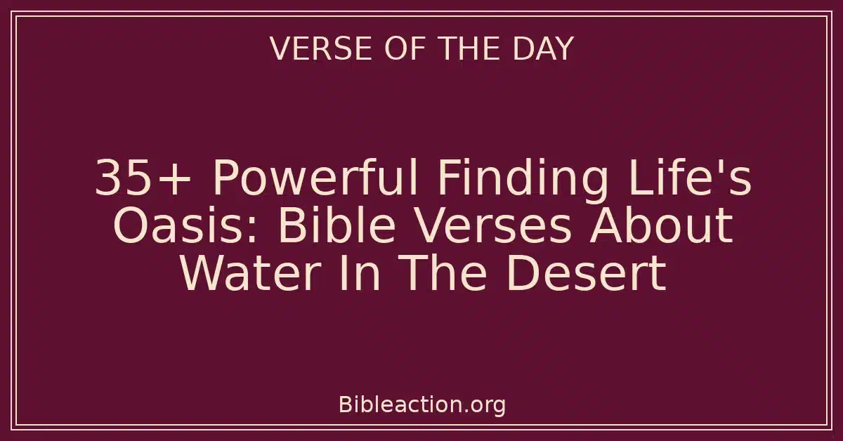 35+ Powerful Finding Life's Oasis: Bible Verses About Water In The ...