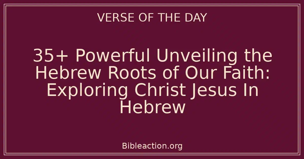 35+ Powerful Unveiling the Hebrew Roots of Our Faith: Exploring Christ ...