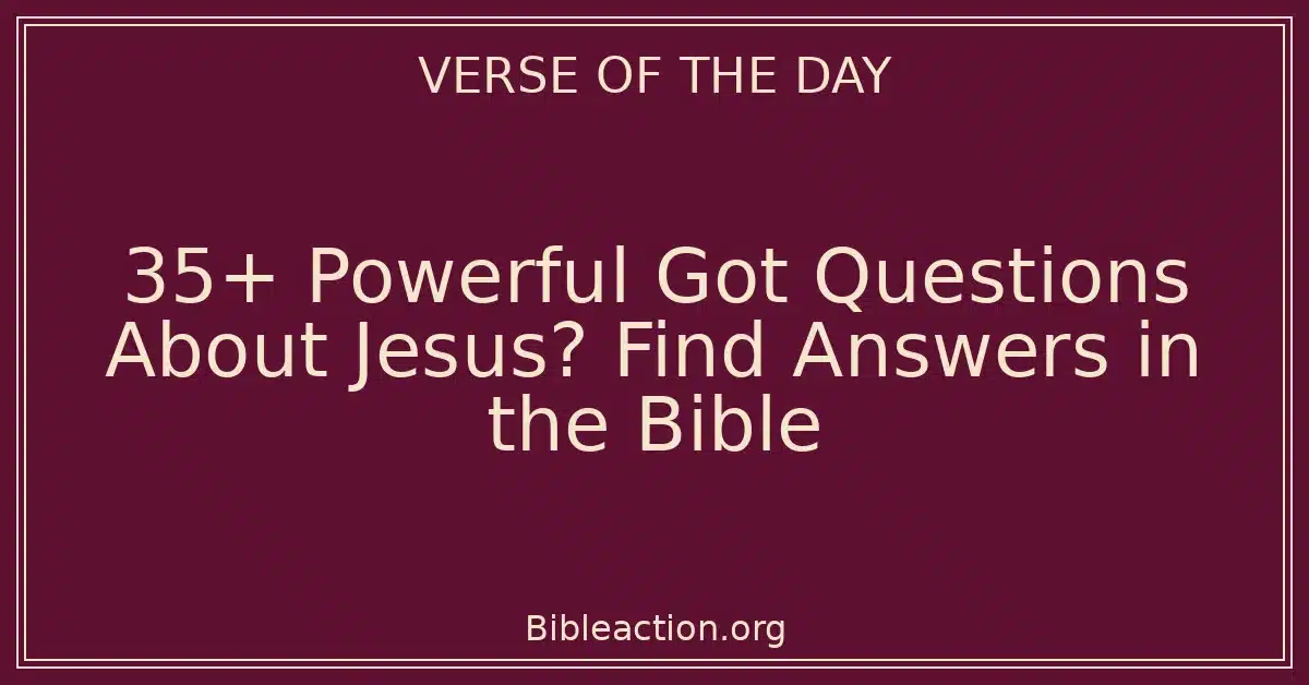 35+ Powerful Got Questions About Jesus? Find Answers in the Bible ...