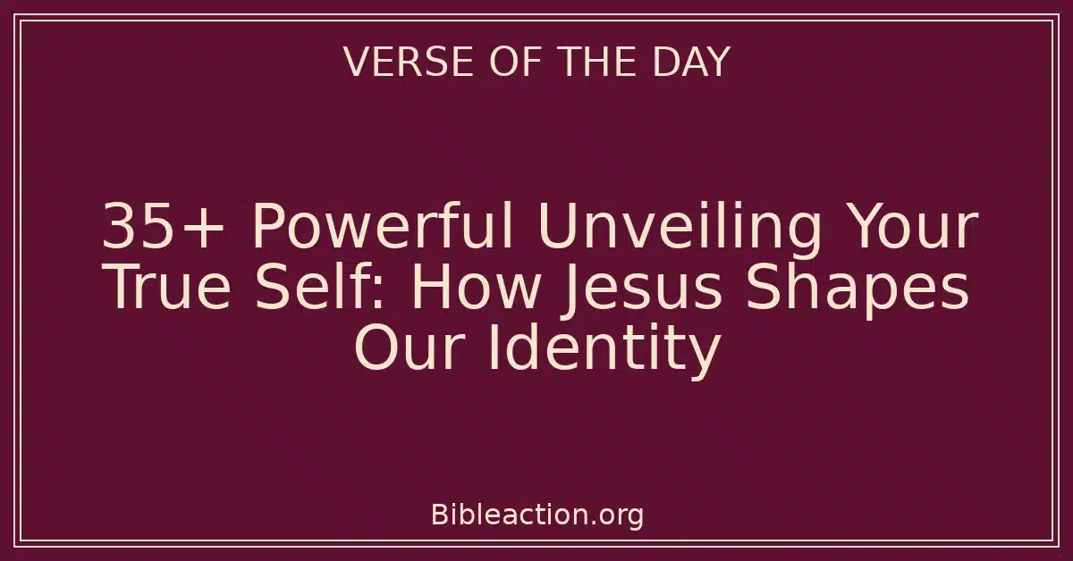 35+ Powerful Unveiling Your True Self: How Jesus Shapes Our Identity ...