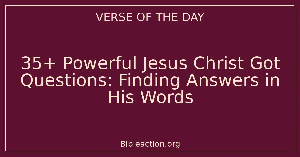 35+ Powerful Jesus Christ Got Questions: Finding Answers in His Words ...