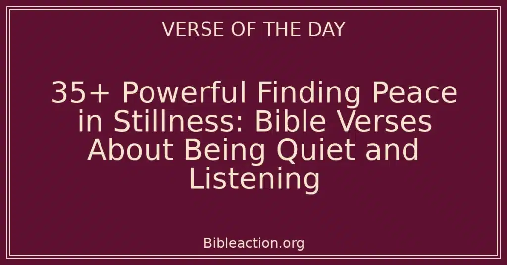 35+ Powerful Finding Peace in Stillness: Bible Verses About Being Quiet ...