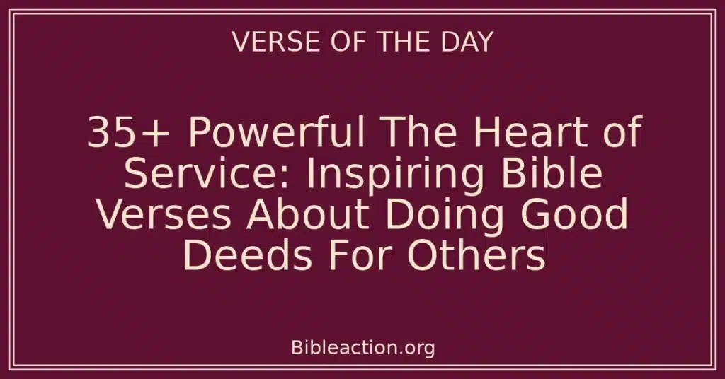 35+ Powerful The Heart of Service: Inspiring Bible Verses About Doing ...