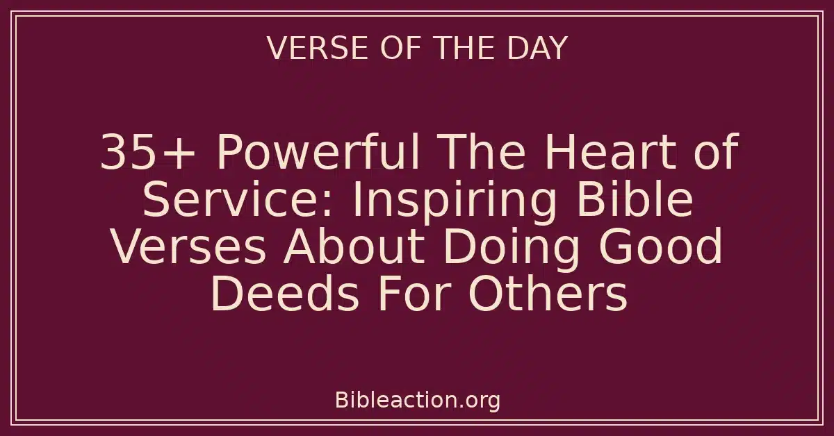 35+ Powerful The Heart of Service: Inspiring Bible Verses About Doing ...