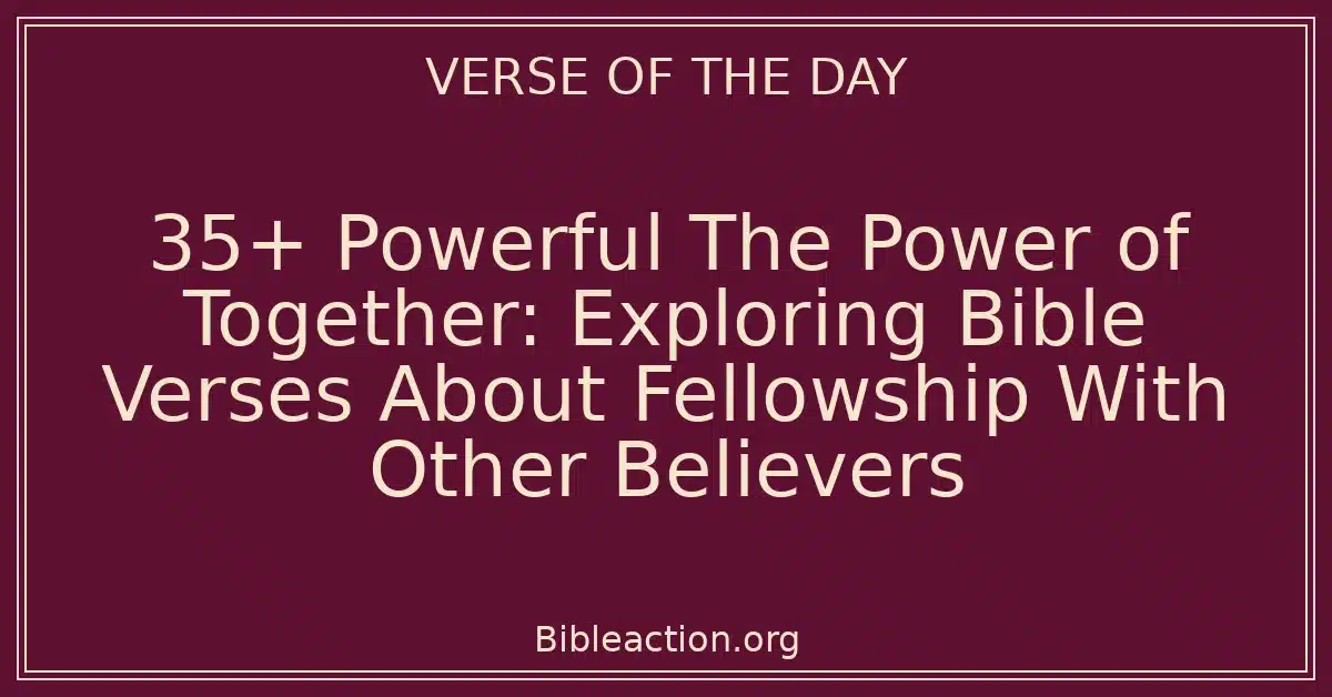 35+ Powerful The Power of Together: Exploring Bible Verses About ...