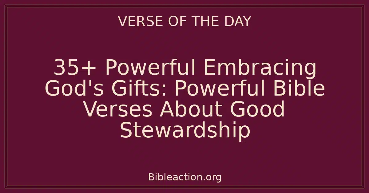 35+ Powerful Embracing God's Gifts: Powerful Bible Verses About Good ...