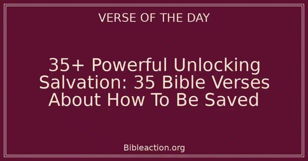 35+ Powerful Unlocking Salvation: 35 Bible Verses About How To Be Saved ...