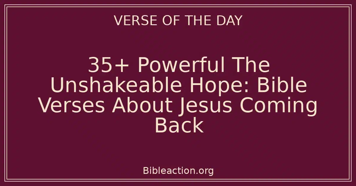 35+ Powerful The Unshakeable Hope: Bible Verses About Jesus Coming Back ...