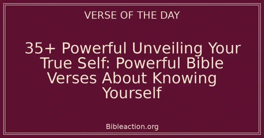 35+ Powerful Unveiling Your True Self: Powerful Bible Verses About ...