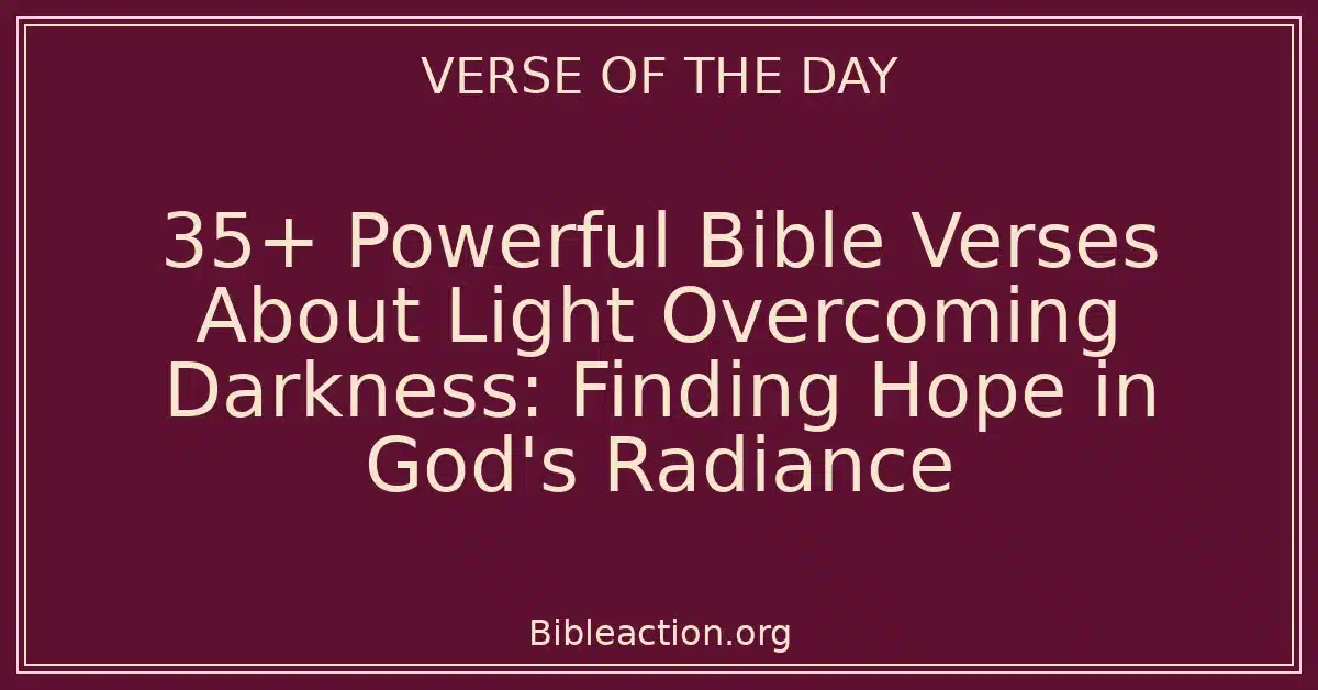 35+ Powerful Bible Verses About Light Overcoming Darkness: Finding Hope ...