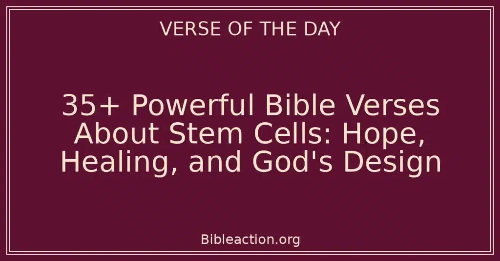 35+ Powerful Bible Verses About Stem Cells: Hope, Healing, and God's ...